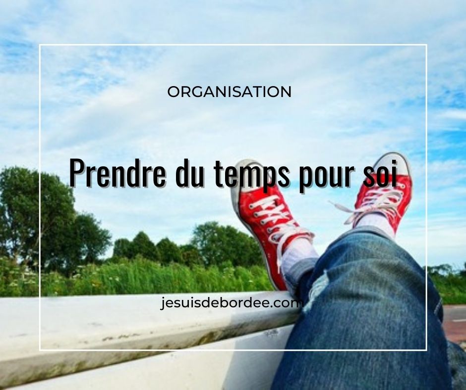 prendre-du-temps-pour-soi_fb | Je suis débordée prendre-du-temps-pour-soi_fb | Je suis débordée